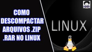Como descompactar arquivos pelo linux