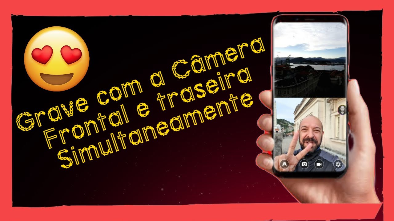 Como Tirar Fotos Com Duas Cameras Ao Mesmo Tempo No Galaxy S8