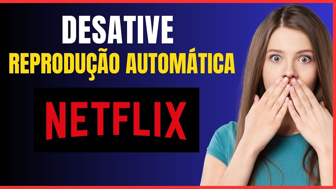 Como desativar a reproducao automatica de videos da netflix